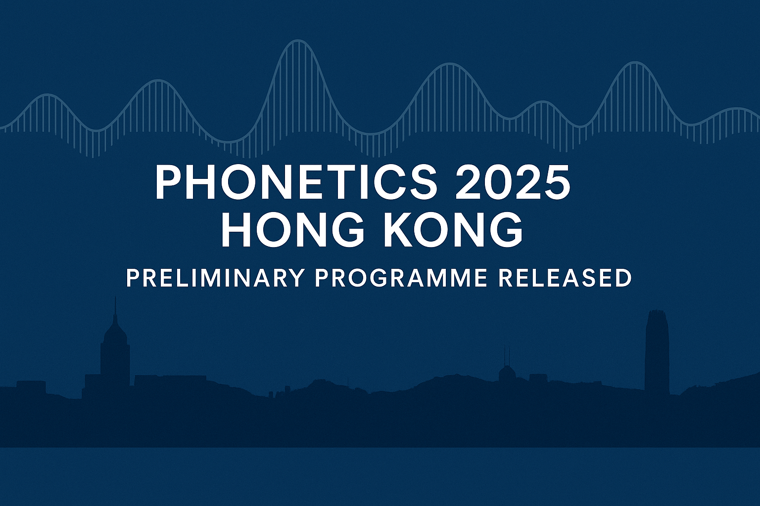 Preliminary Programme Released – Phonetics 2025 Hong Kong - The ...